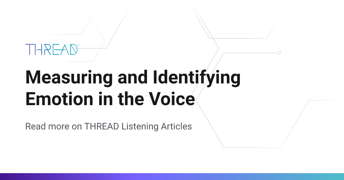 Measuring and Identifying Emotion in the Voice | THREAD Listening Articles